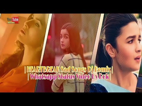 HEARTBREAK Dj Remix MASHUP 2018 | Bollywood Sad Songs |  Whatsapp Status Video By Rok