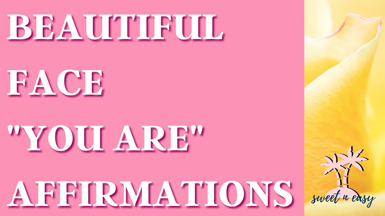 Beautiful Face - You Are Affirmations - YouTube