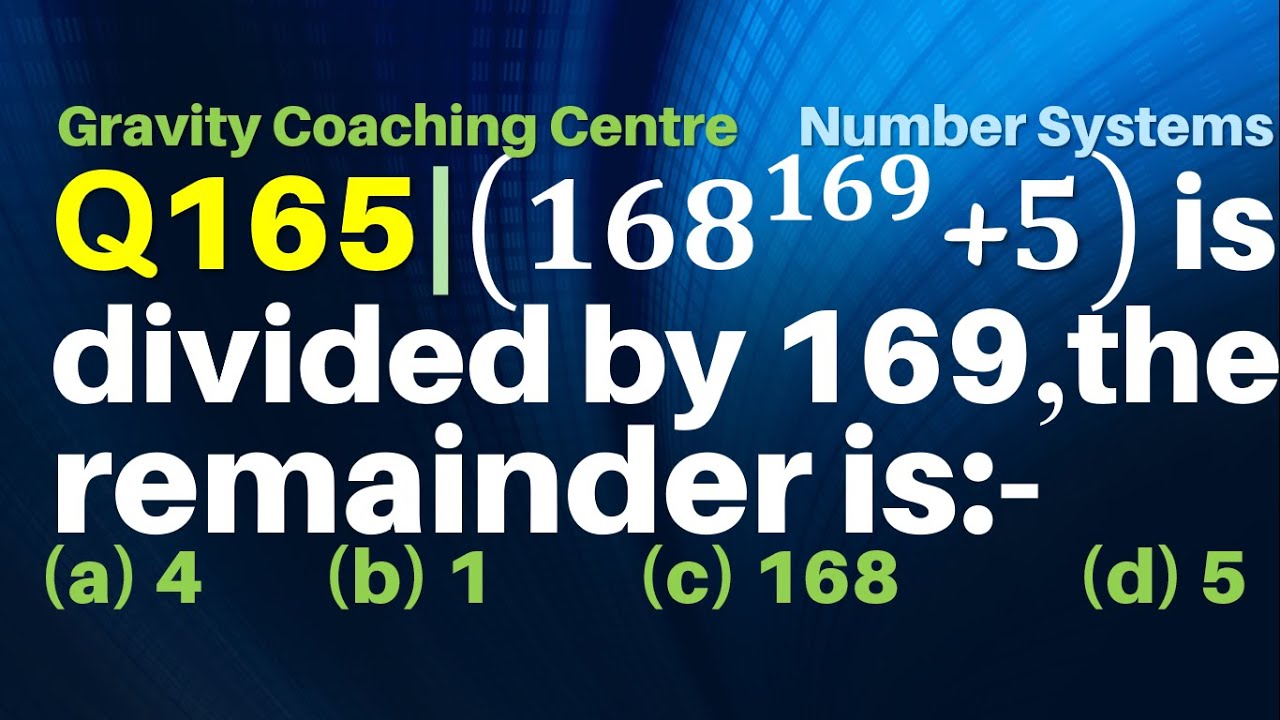 Q165 168 169 5 Is Divided By 169 The Remainder Is Number Systems q165-168-169-5-is-divided-by-169-the-remainder-is-number-systems