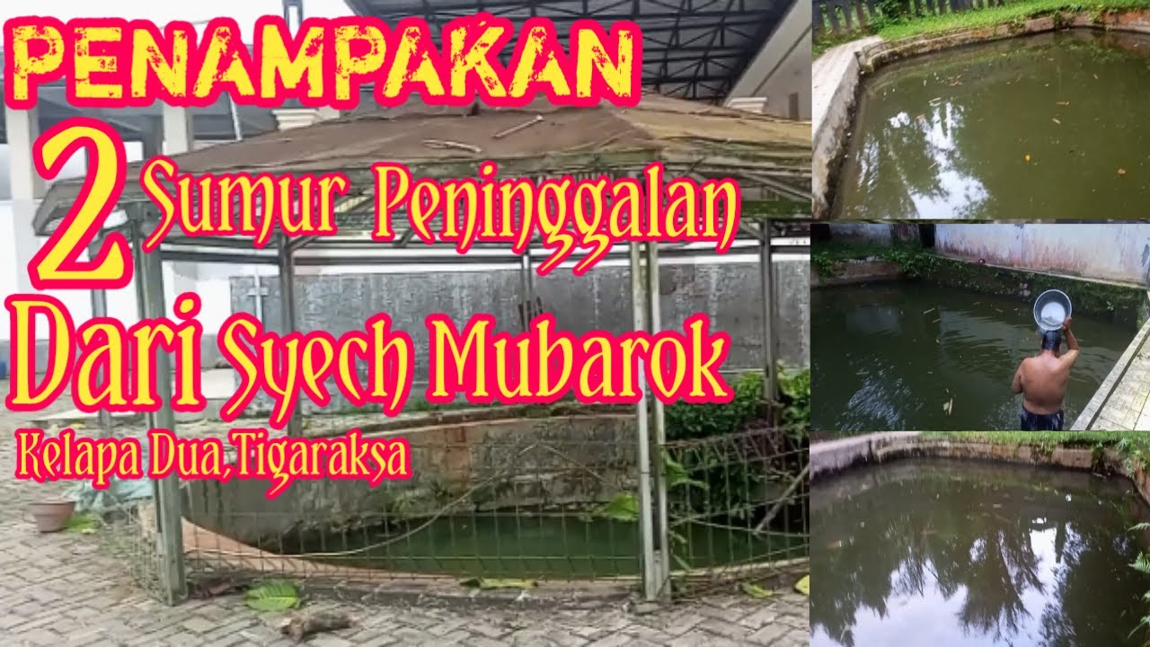 PENAMPAKAN DUA SUMUR 7 PENINGGALAN DARI SYECH MUBAROK||KELAPA DUA ...