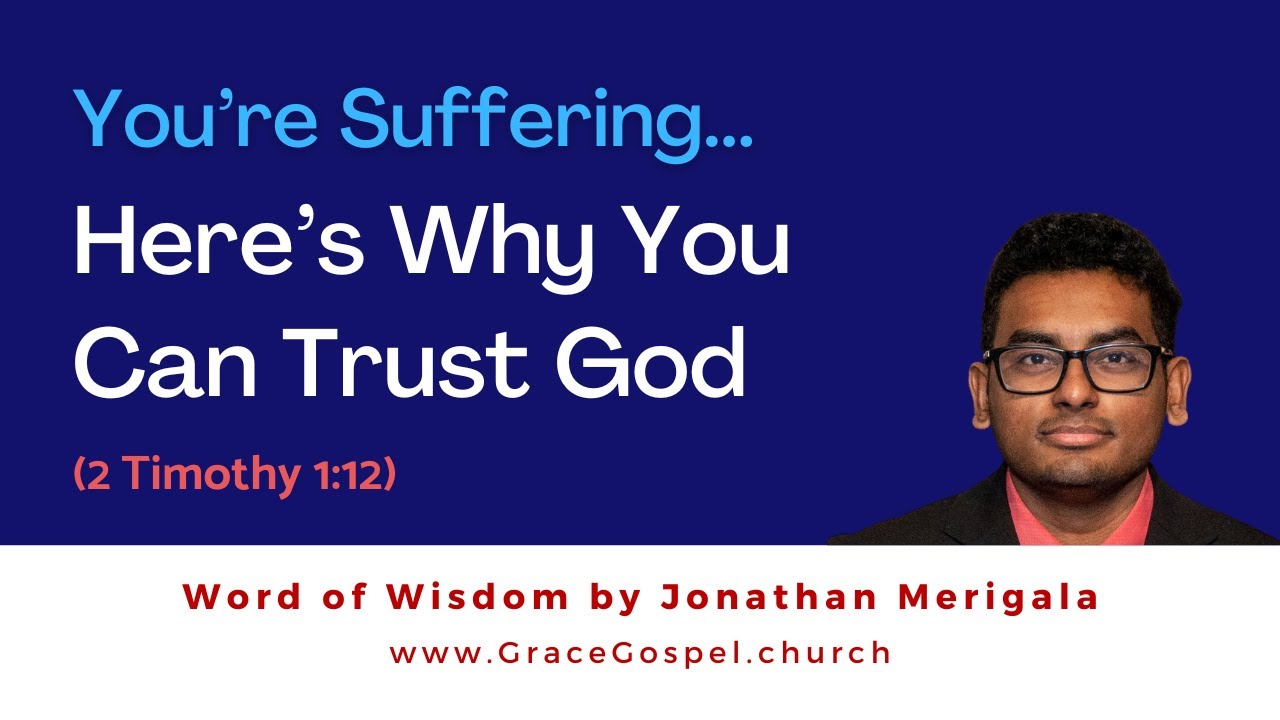 This Is Why You Can Trust God in Suffering (2 Timothy 1:12) | Jonathan ...