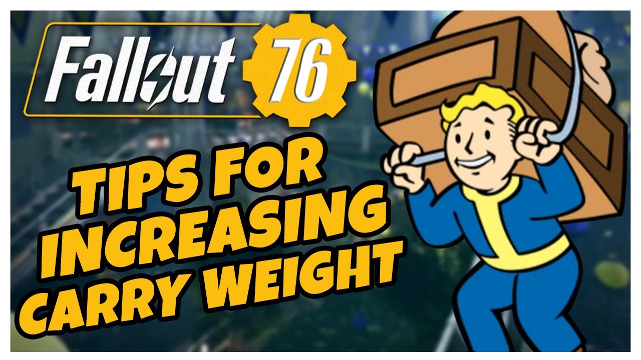 TIPS For INCREASING CARRY WEIGHT In FALLOUT 76 | Fallout 76 - YouTube