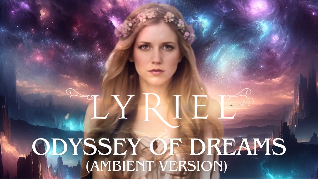 LYRIEL - Odyssey of Dreams (Ambient V.) - OFFICIAL LYRIC VIDEO (2024) - YouTube