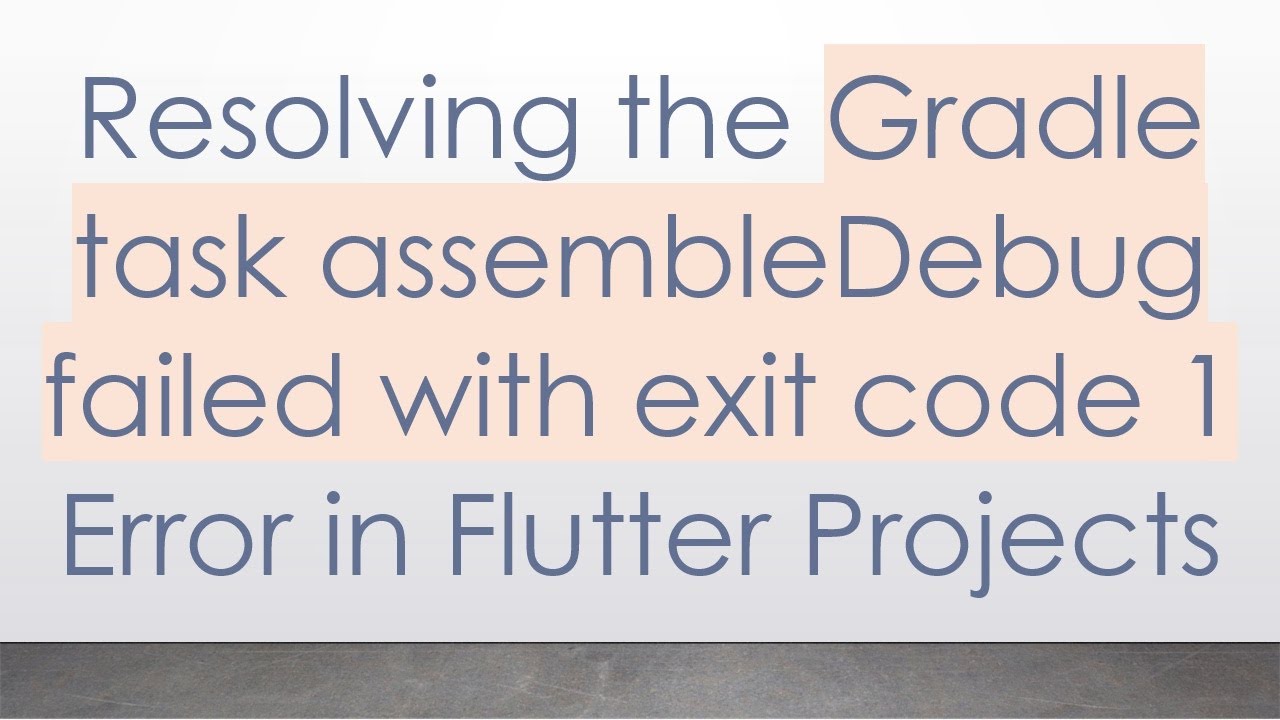 Resolving the Gradle task assembleDebug failed with exit code 1 Error in Flutter Projects - YouTube
