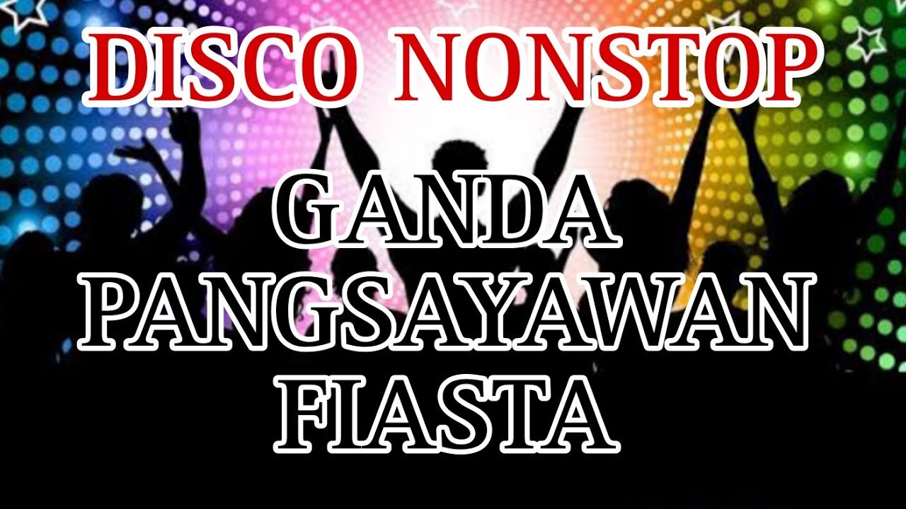 DISCO NONSTOP REMIX 2023 SAYAWAN SA FIESTA , - YouTube
