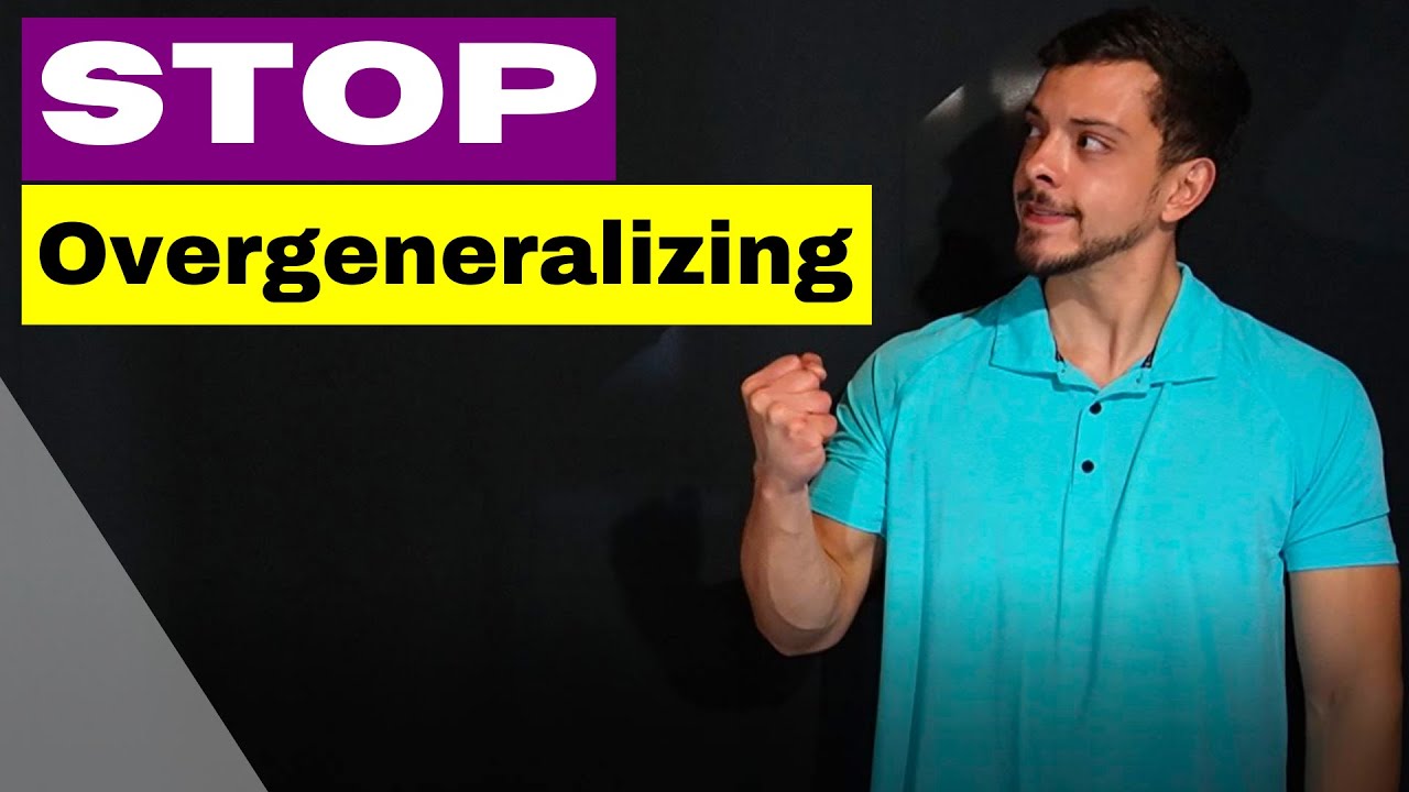 STOP Overgeneralizing - YouTube