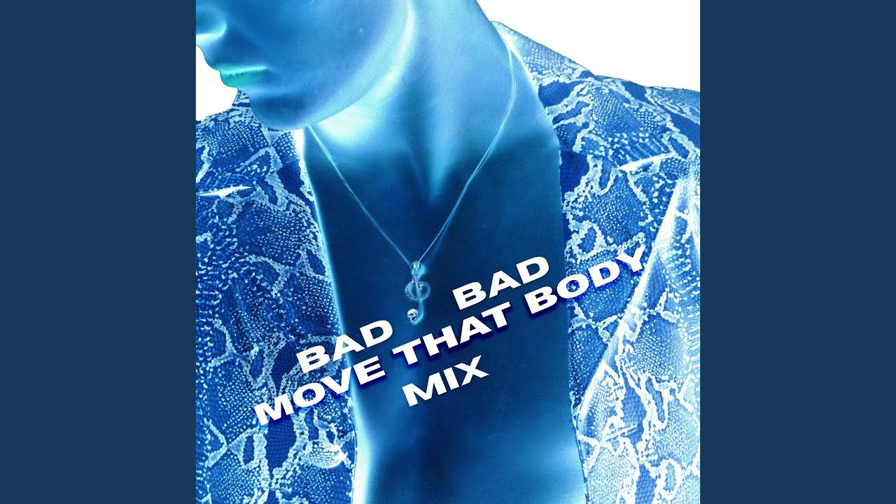 Bad Bad (Move That Body Mix) - YouTube
