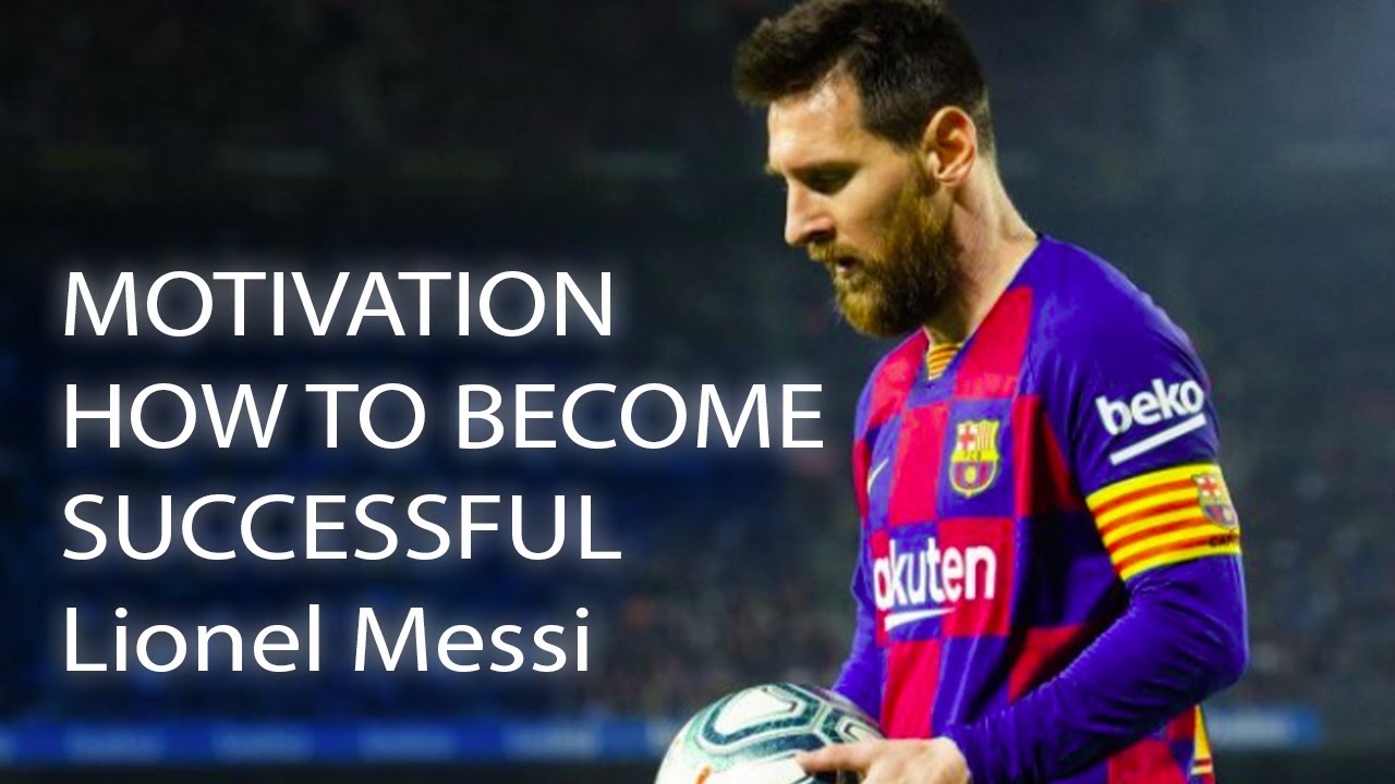 MOTIVATION HOW TO BECOME SUCCESSFUL Lionel Messi #motivation #football ...