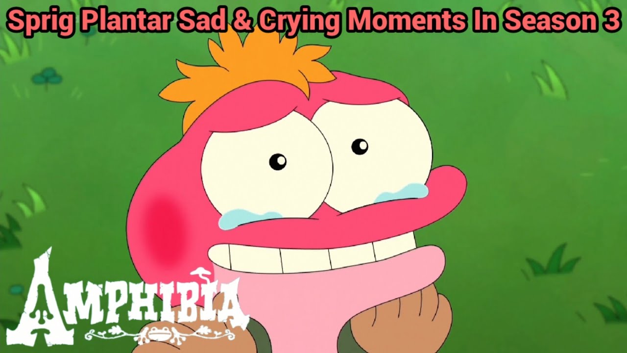 Sprig Plantar Sad & Crying Moments In Season 3 | Amphibia (S3 EP3A - S3 ...