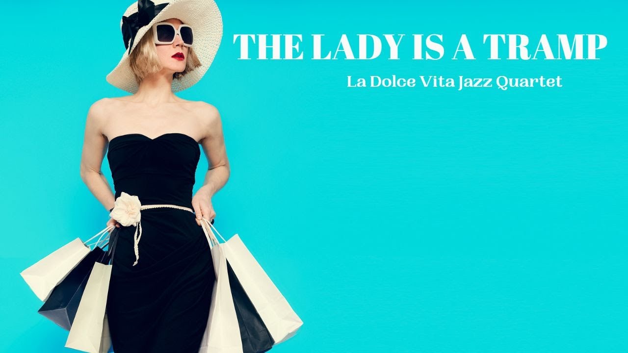 The lady is a tramp - La Dolce Vita Jazz Quartet [Jazz, Smooth, Cozy] - YouTube