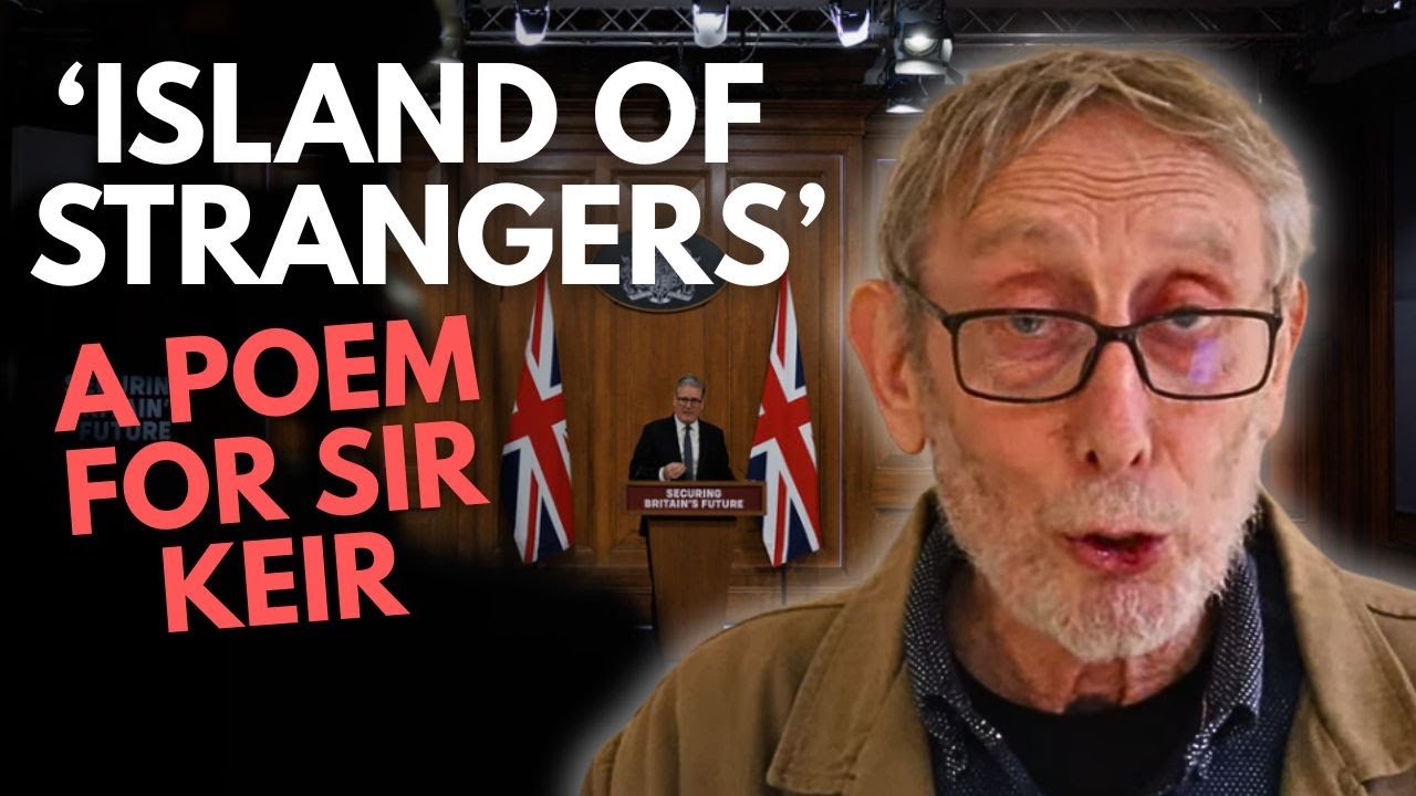 'Island of strangers?': Michael Rosen performs new poem for SIr Keir ...