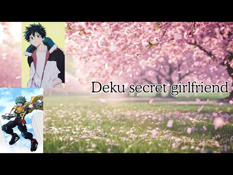 Deku secret girlfriend 