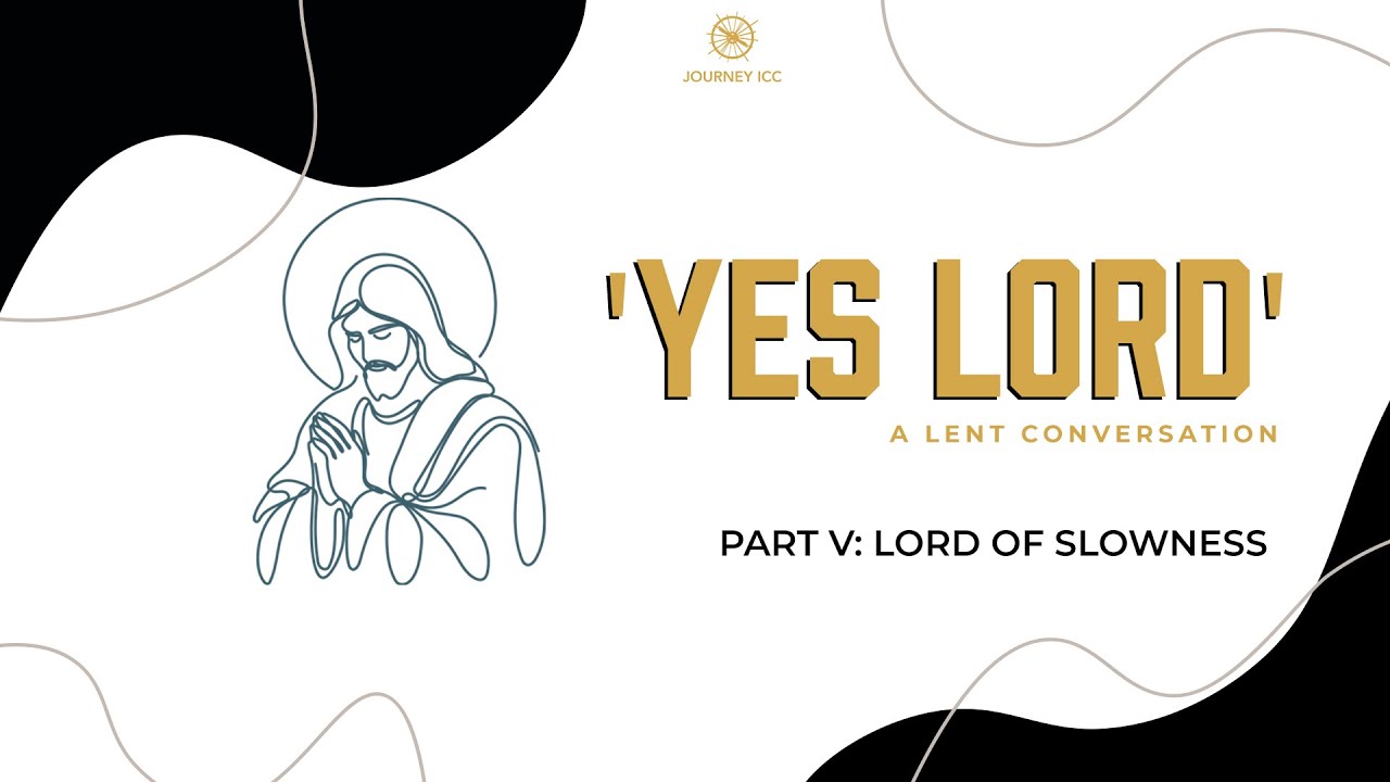 🔴 Lord of Slowness | Yes Lord series Part V | 9:30AM - YouTube