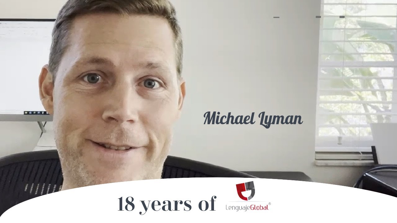 Michael Lyman congratulates Lenguaje Global on our 18th anniversary ...