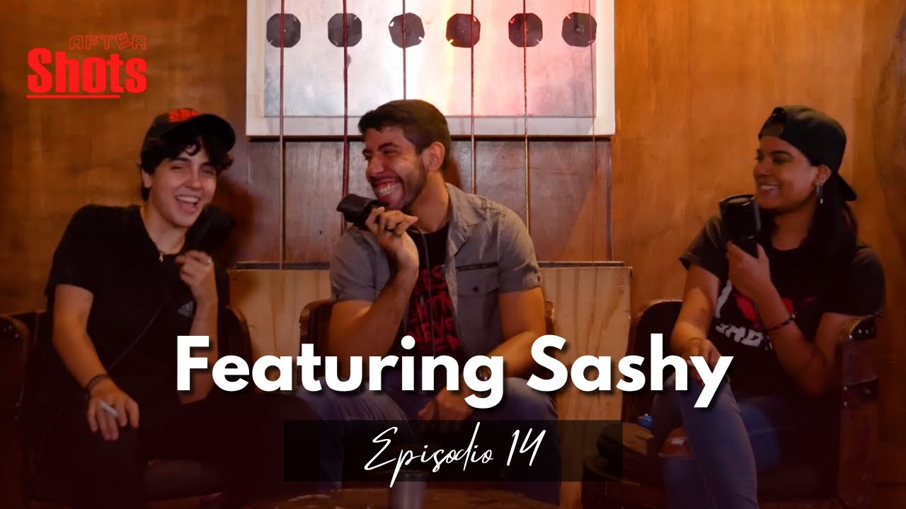 AFTERSHOTS EPISODIO 14 - FT SASHY - YouTube
