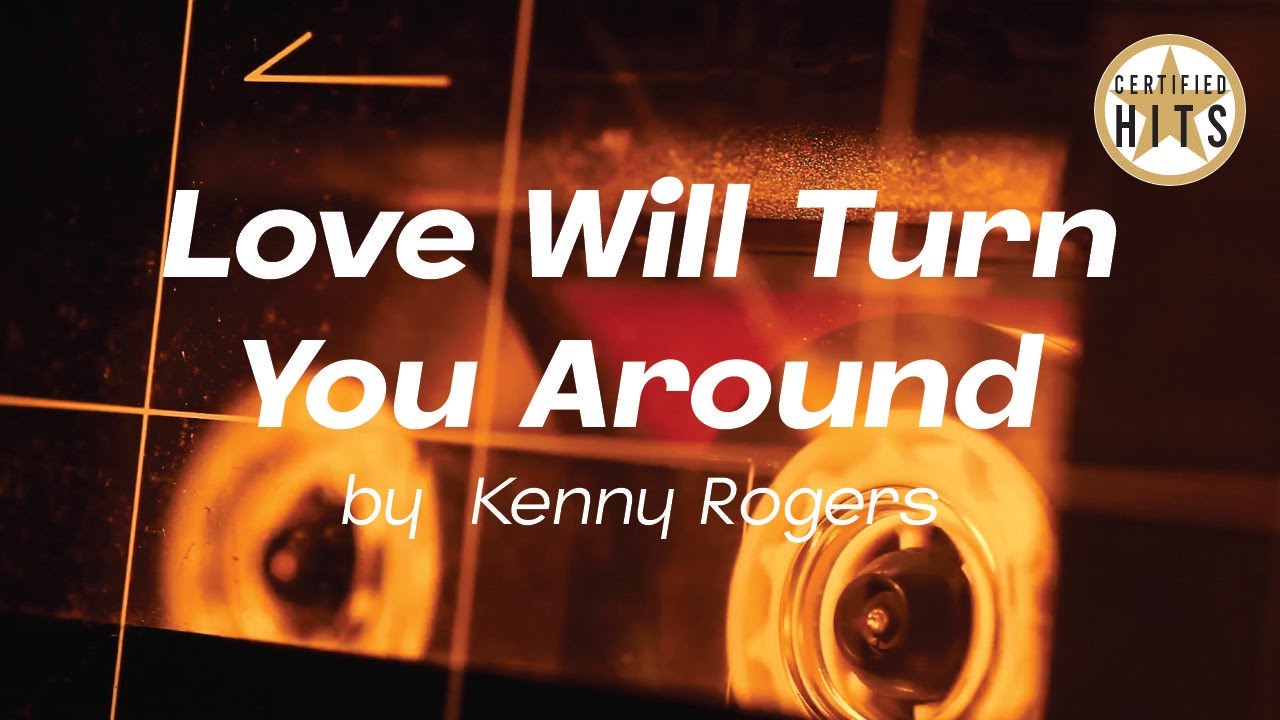 Love Will Turn You Around by Kenny Rogers - YouTube