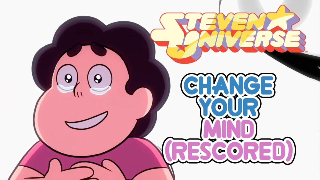 Steven Universe Change your Mind Rescored (READ DESCRIPTION) - YouTube