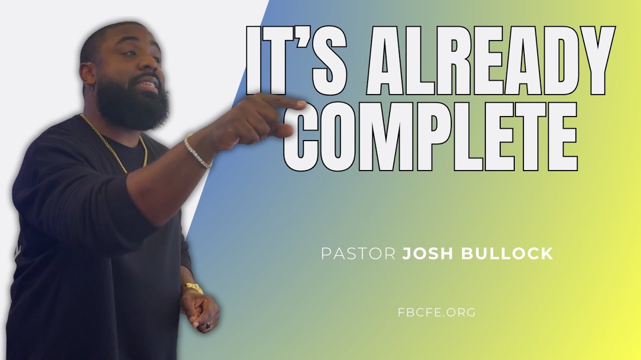 Pastor Josh Bullock - It's Already Complete - YouTube