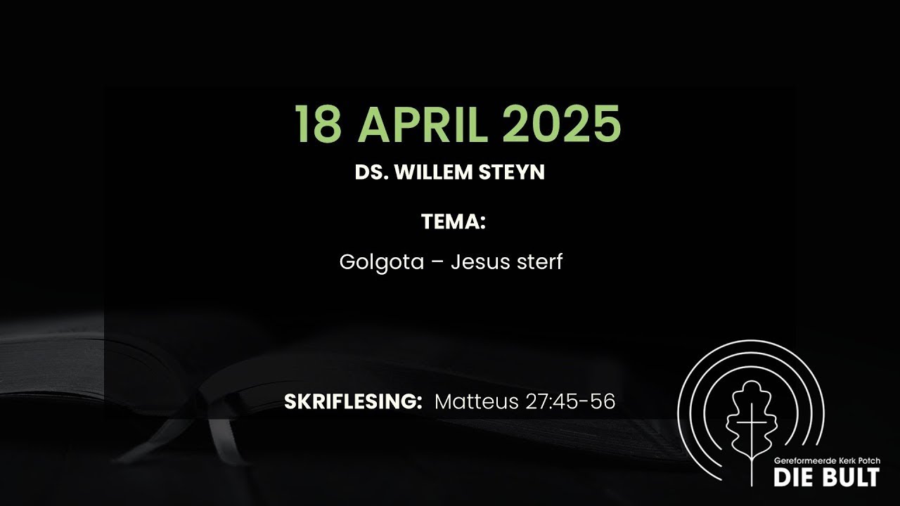 18 April 2025 Erediens Ds. Willem Steyn Matteus 27:45-56 - YouTube