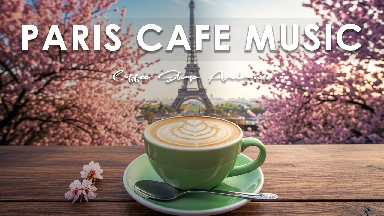 Paris Cafe Music 🎶 Coffee Shop Ambiance - Positive Bossa Nova ...