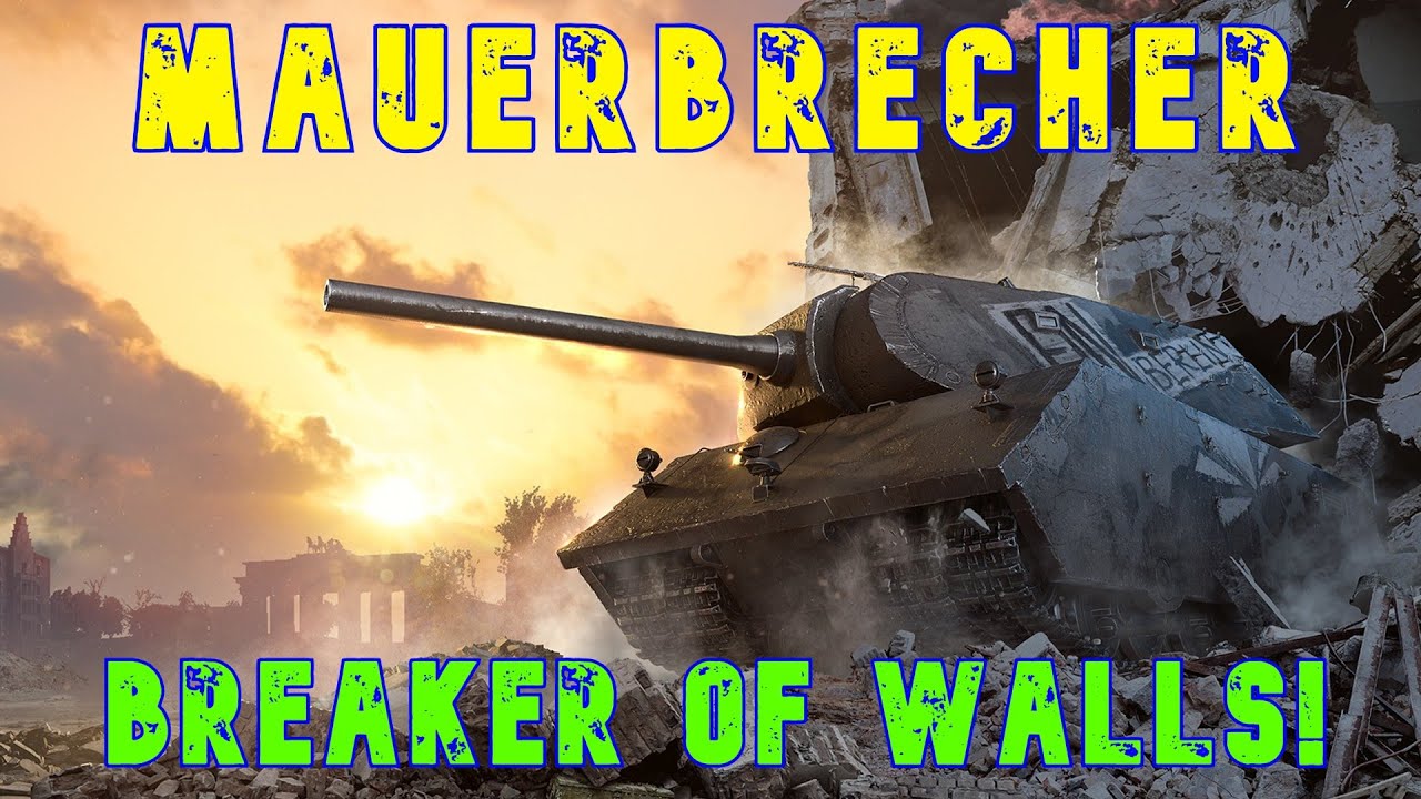 Mauerbrecher The Breaker of Walls! ll Wot Console - World of Tanks ...
