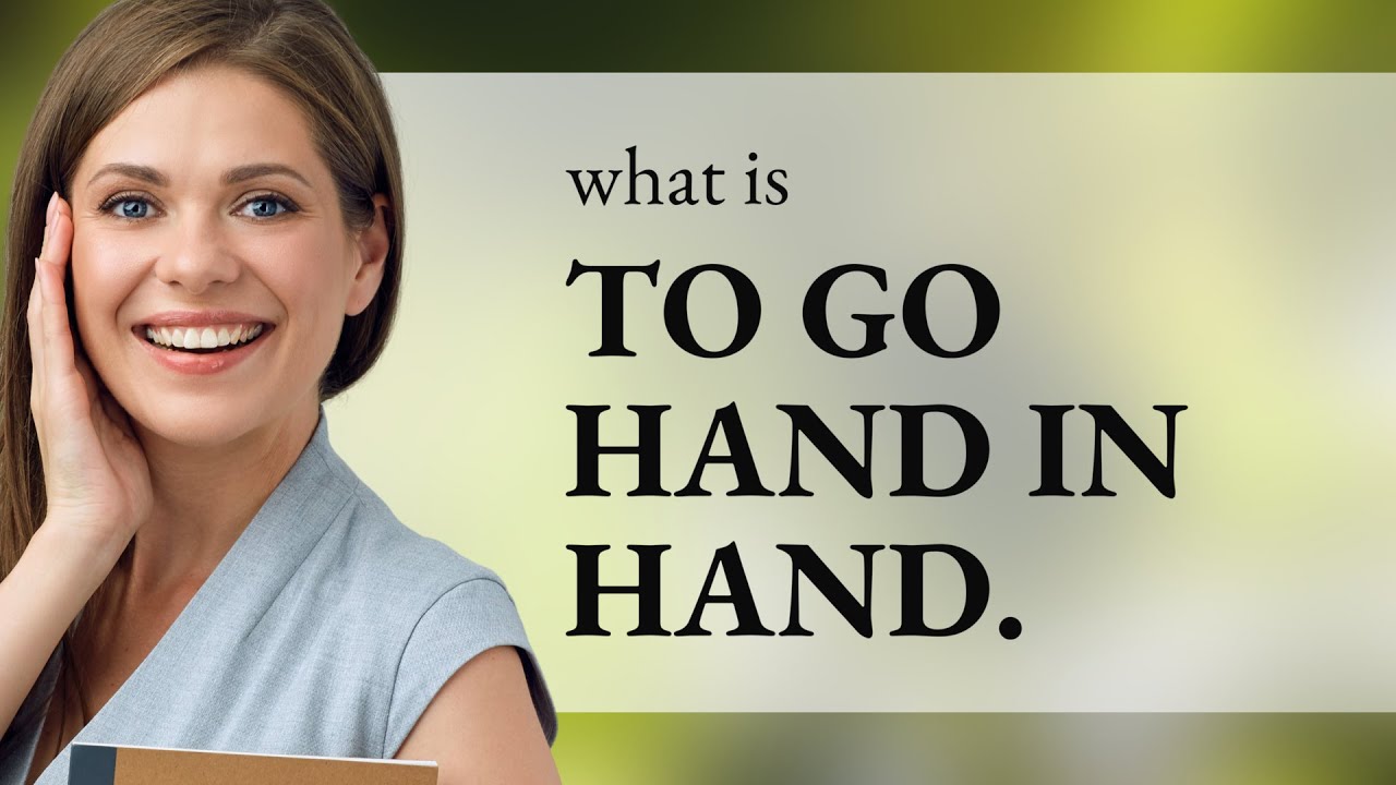 Understanding "To Go Hand in Hand": A Guide to English Idioms - YouTube