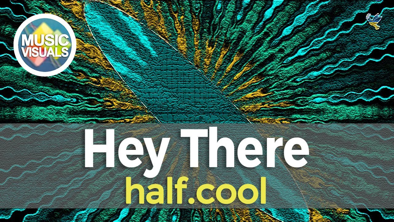Hey There - half.cool [Music visualization] - YouTube