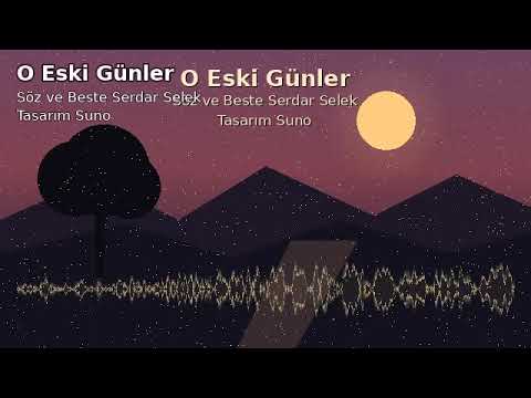 O ESKİ GÜNLER