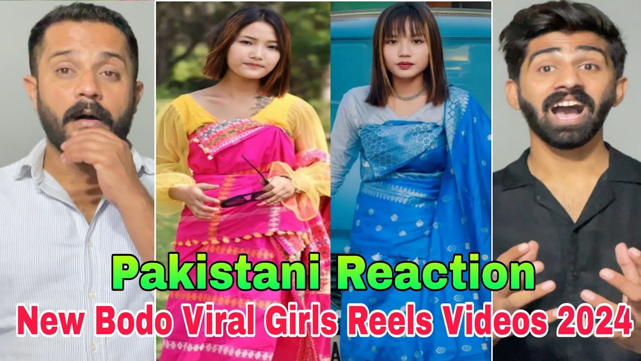 New Bodo Instagram Reels Video Pakistani Reacts New Bodo Viral Girls