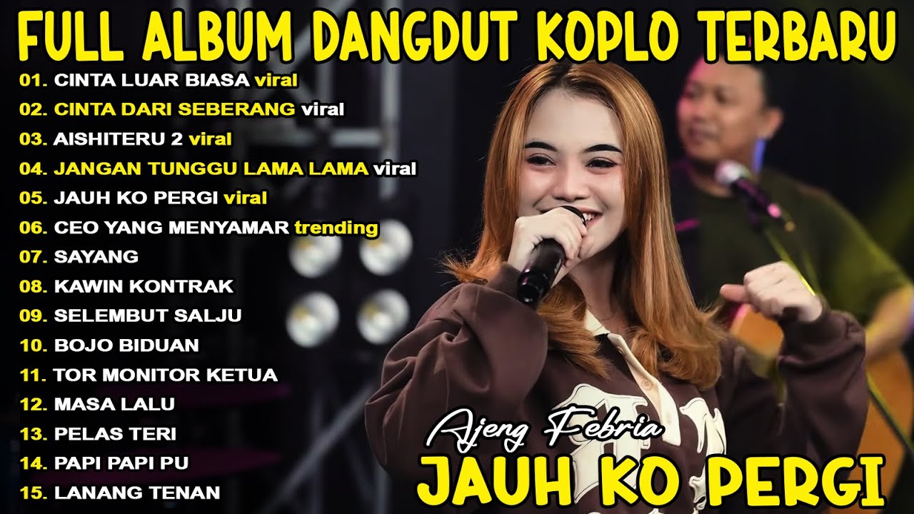 JAUH KO PERGI AJENG FEBRIA FULL ALBUM KOPLO TERBARU ON TRENDING - VIRAL!