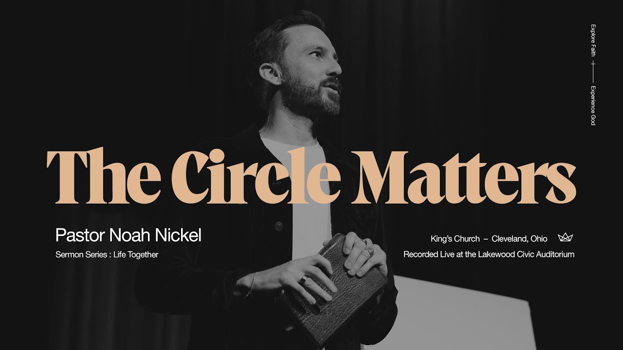 The Circle Matters // Life Together // Pastor Noah Nickel - YouTube