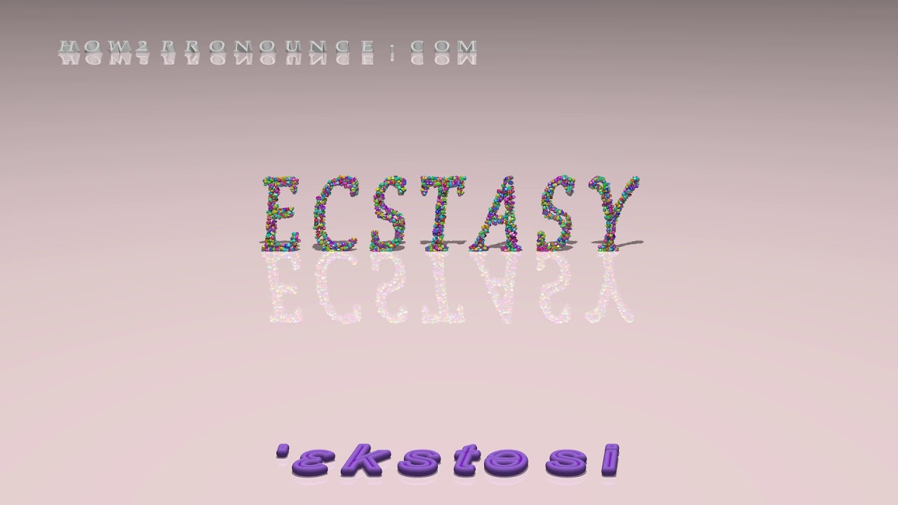 ecstasy - pronunciation + Examples in sentences and phrases - YouTube