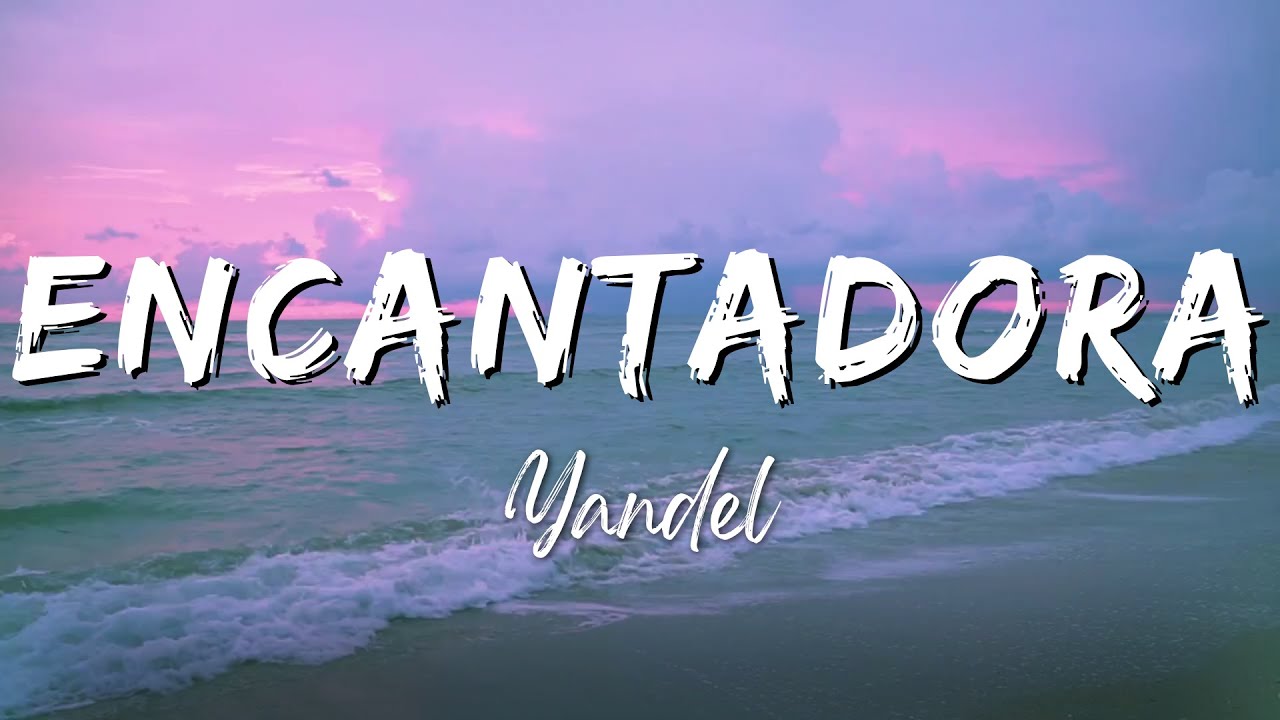 Yandel - Encantadora (Lyrics/Letra) - YouTube Music