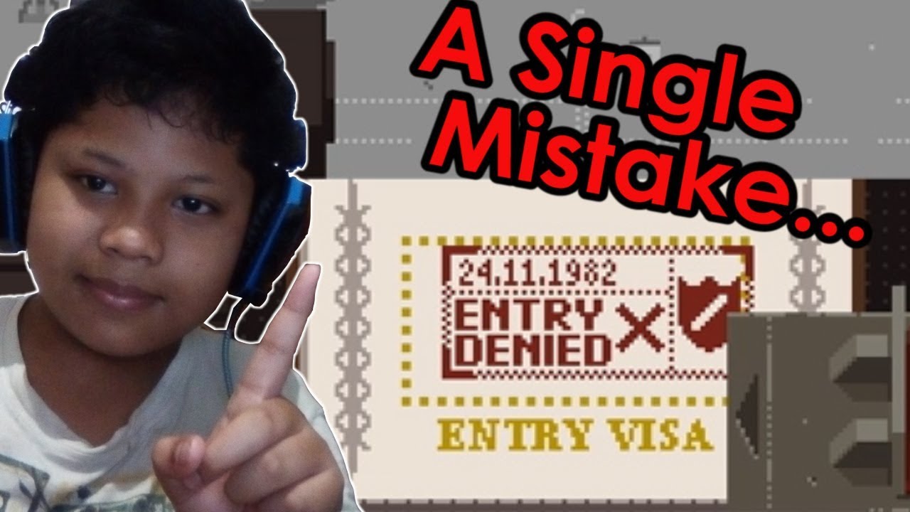Single Mistake... DENIED - Papers, Please - YouTube