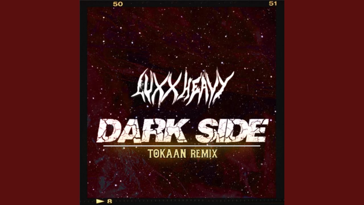 Dark Side (Tōkaan Remix) - Luxx Heavy: Song Lyrics, Music Videos & Concerts