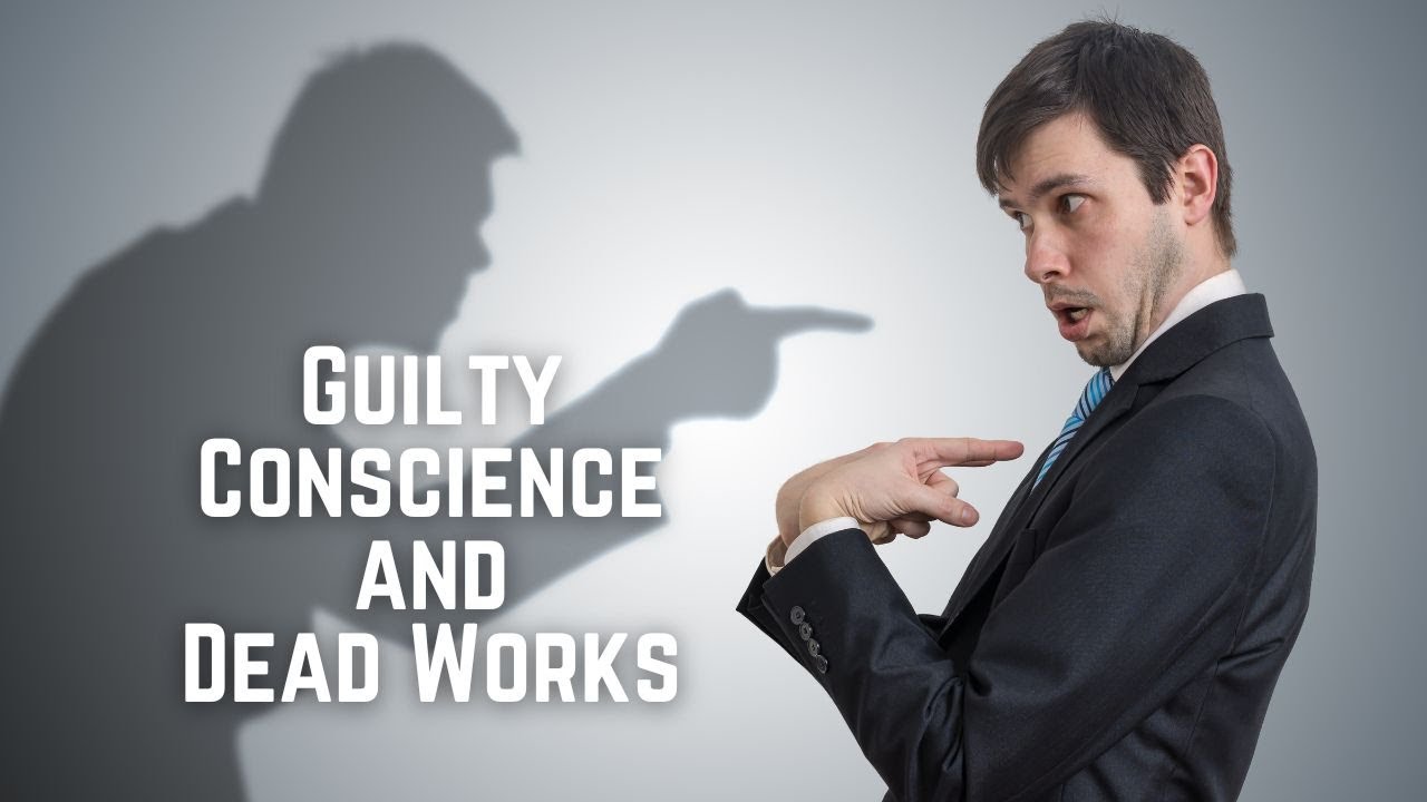 Guilty Conscience and Dead Works (Hati Nurani Bersalah & Perbuatan Sia ...