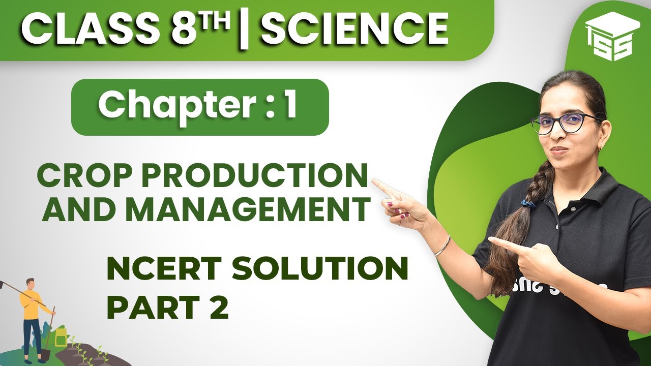 Crop Production And Management Class 8 - NCERT Solution Part 2 | CBSE ...