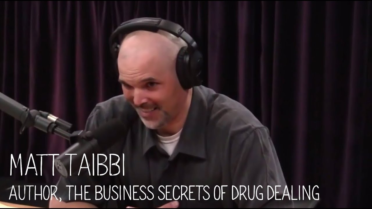 Joe Rogan and Matt Taibbi discuss THE BUSINESS SECRETS OF DRUG DEALING ...