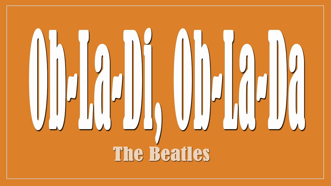Ob-La-Di, Ob-La-Da - The Beatles (Lyrics) - YouTube
