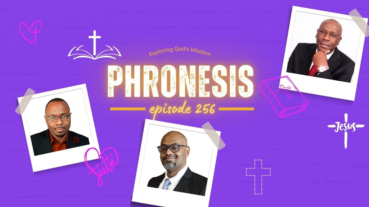 Phronesis Episode 256 July 22 2023.Pastor Tim Grage, Apostle Humphrey ...