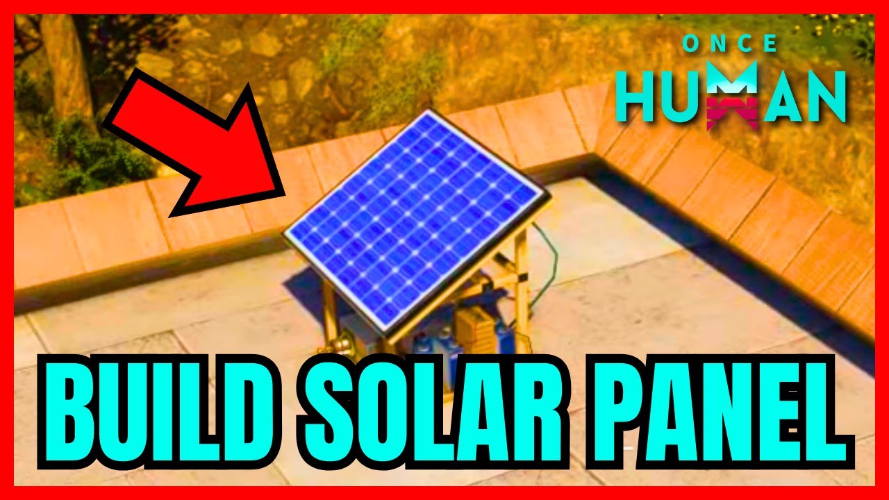 Once Human How To Build SOLAR PANEL (FULL GUIDE) - YouTube