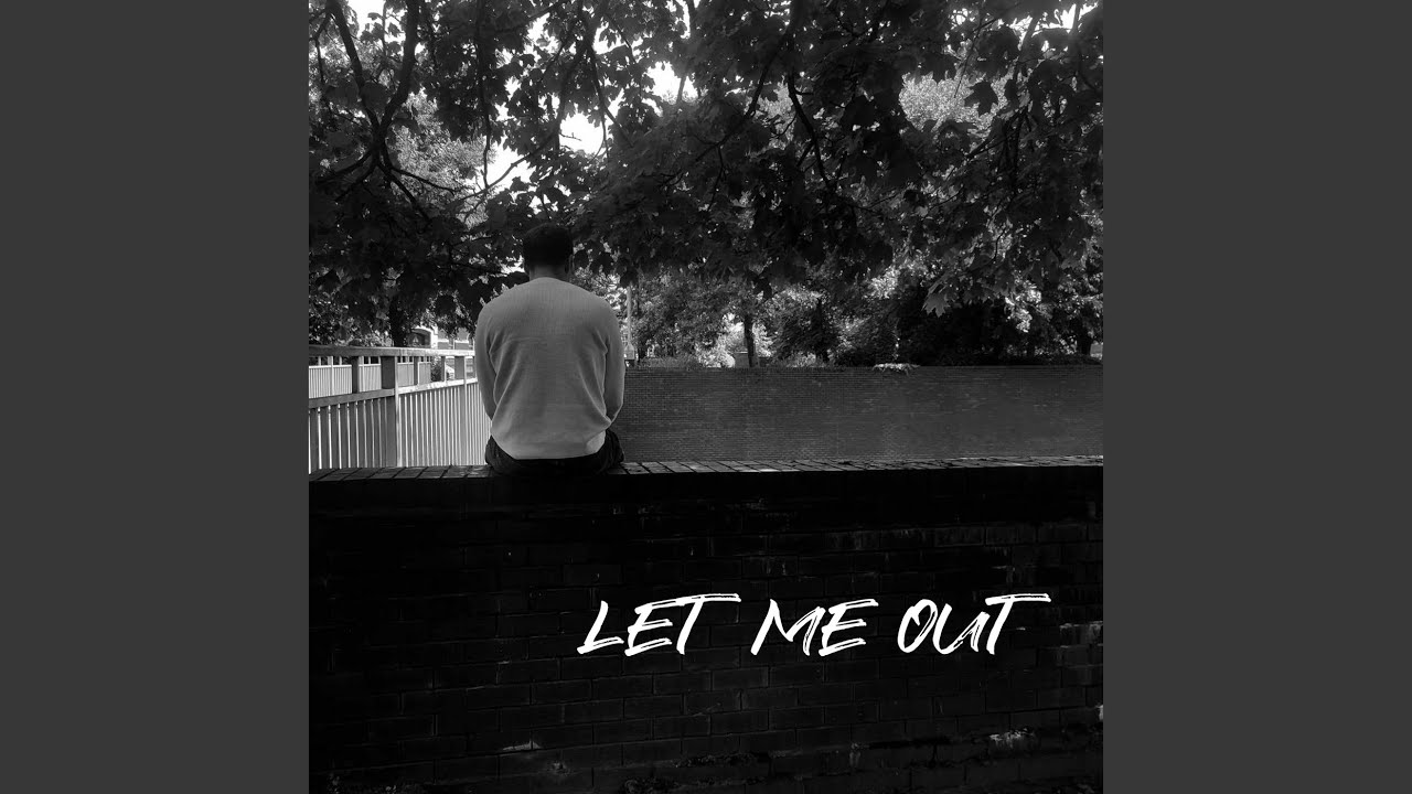 Let Me Out - YouTube