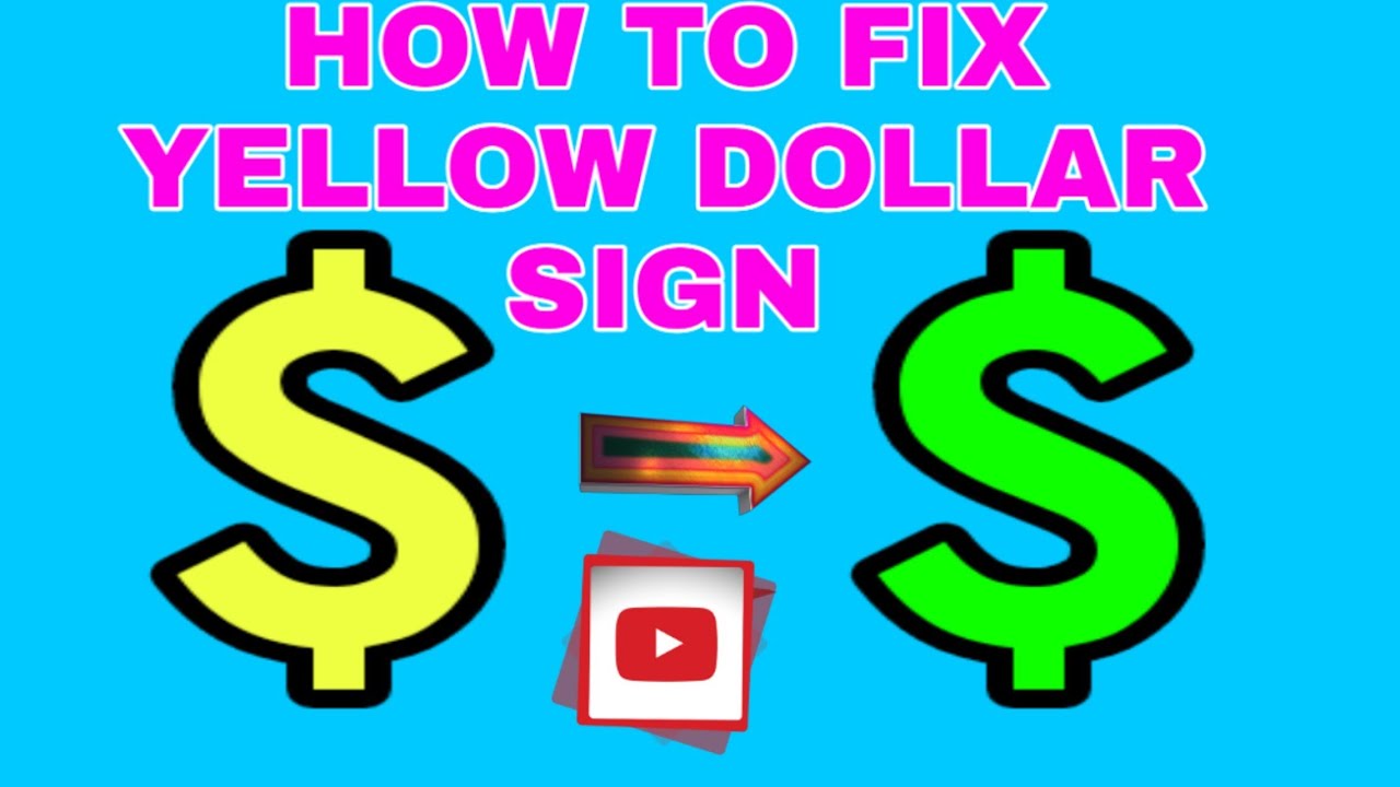 HOW TO FIX YELLOW DOLLAR SIGN - YouTube
