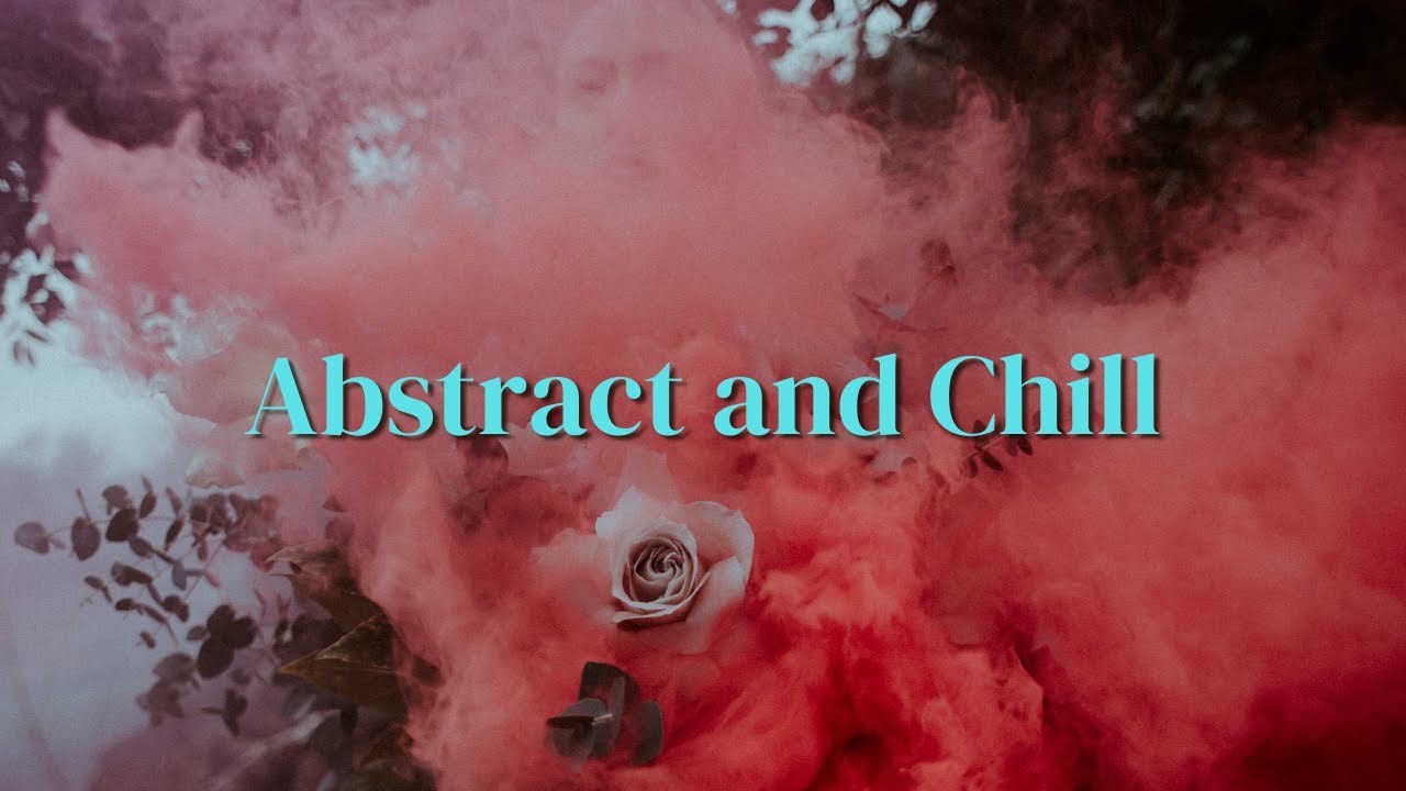 Abstract and Chill - YouTube