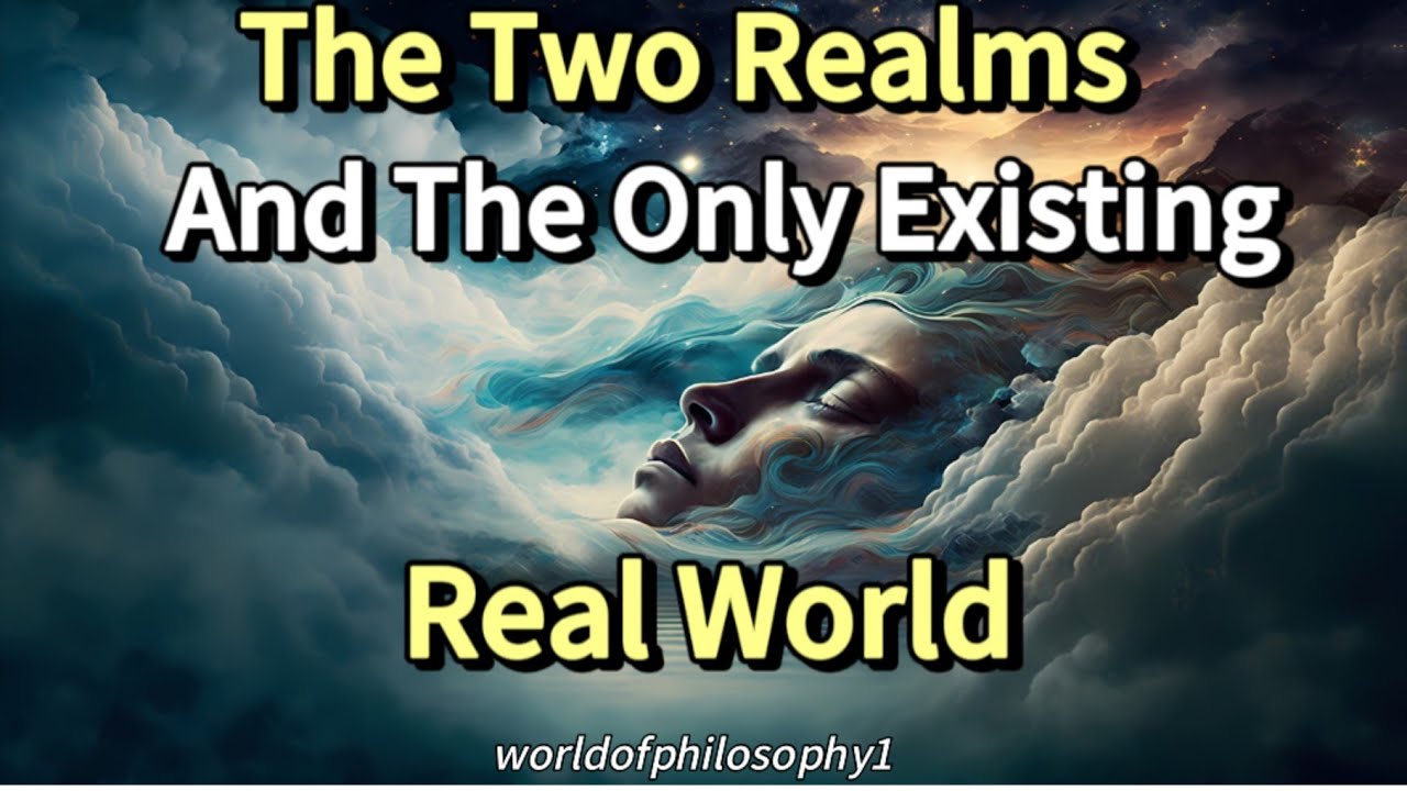 The two existing realms and the only existing real world - Plato's two ...