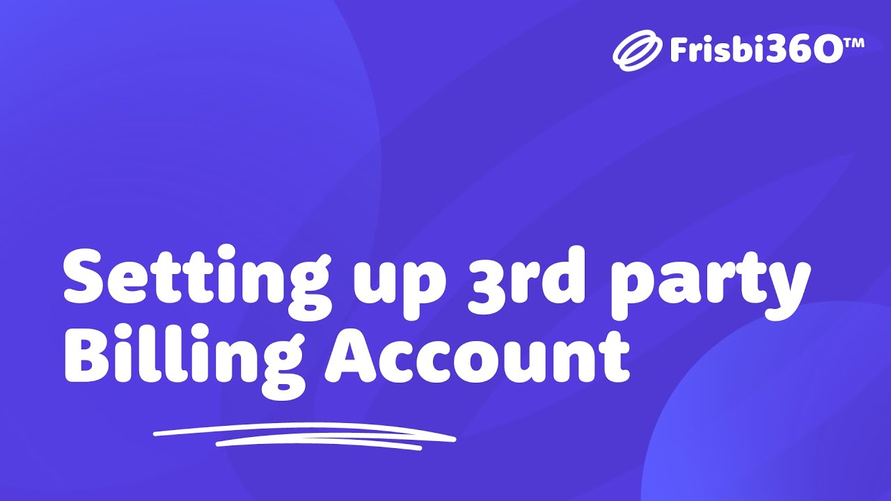 Setting up 3rd party Billing Account in Frisbi360 - YouTube