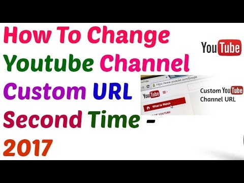 How To Change Youtube Channel Custom URL Second Time 2017 - YouTube