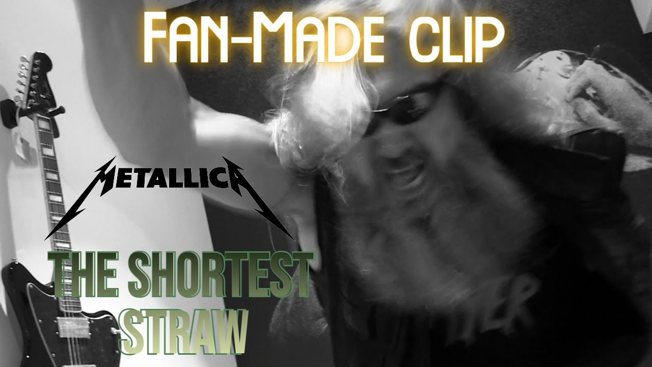 The Shortest Straw - Unofficial Video (Fan-Made Metallica Clip) - YouTube