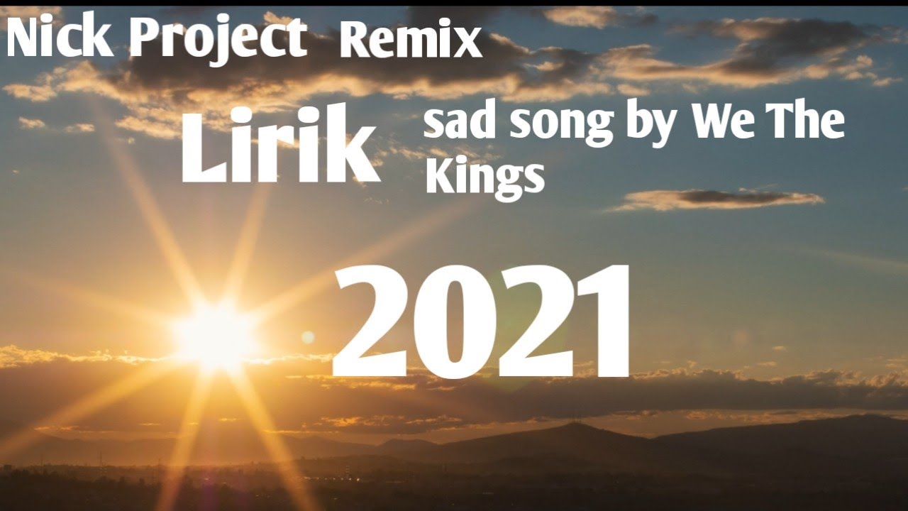 Nick Project Remix 2021 sad song by We The Kings and lirik - YouTube