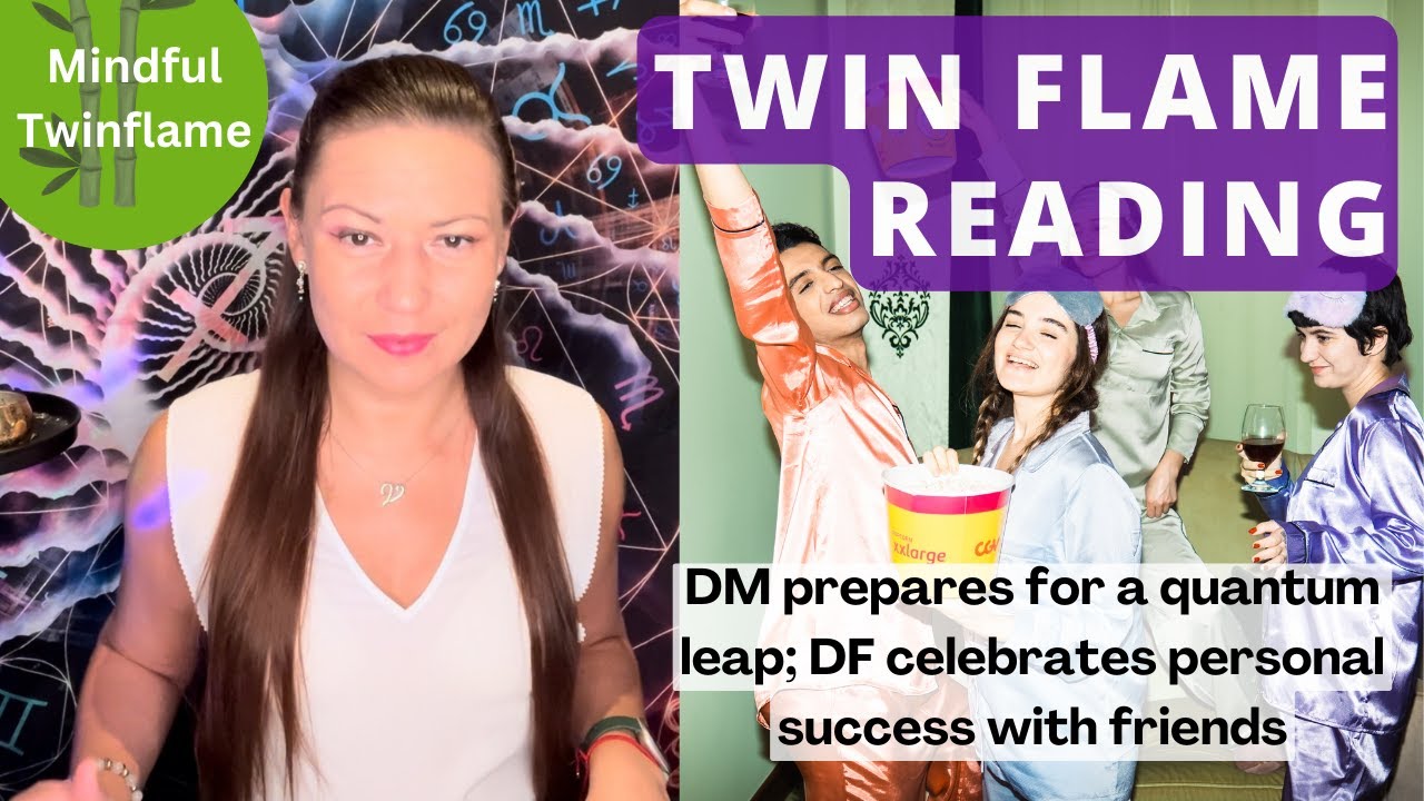 TWIN FLAME DM/DF DAILY UPDATE | DM prepares for a quantum leap; DF ...